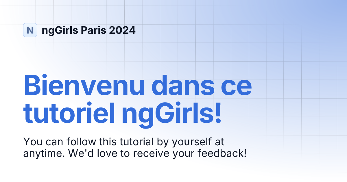 Bienvenu dans ce tutoriel ngGirls! | ngGirls Paris 2024